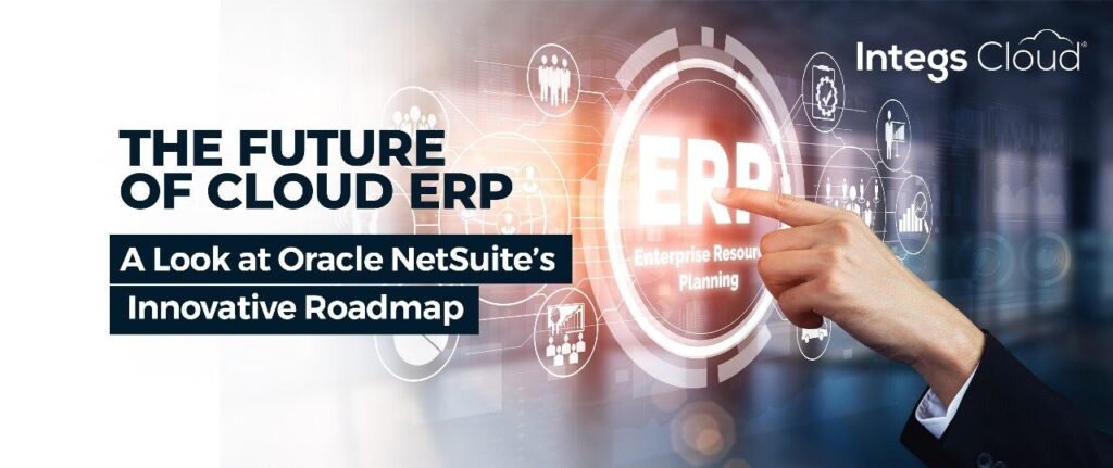 Embracing the Future of Cloud ERP - Oracle NetSuite’s Innovative ...